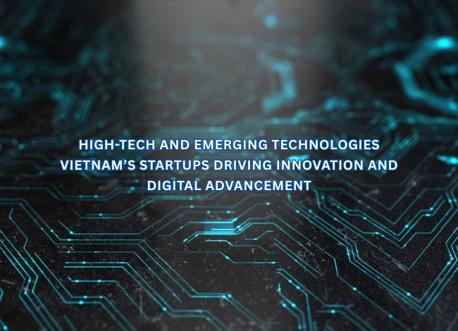 High-Tech and Emerging Technologies: Vietnam’s Startups Driving ...